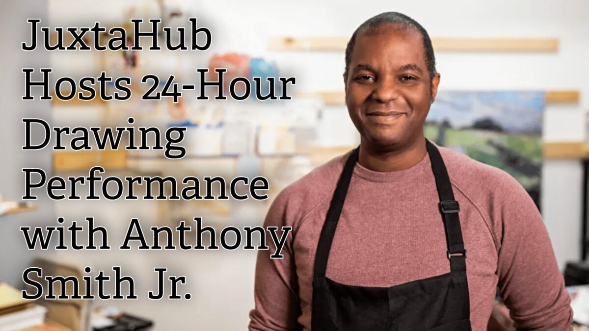 JuxtaHub Hosts 24-Hour Drawing Performance with Anthony Smith Jr ...